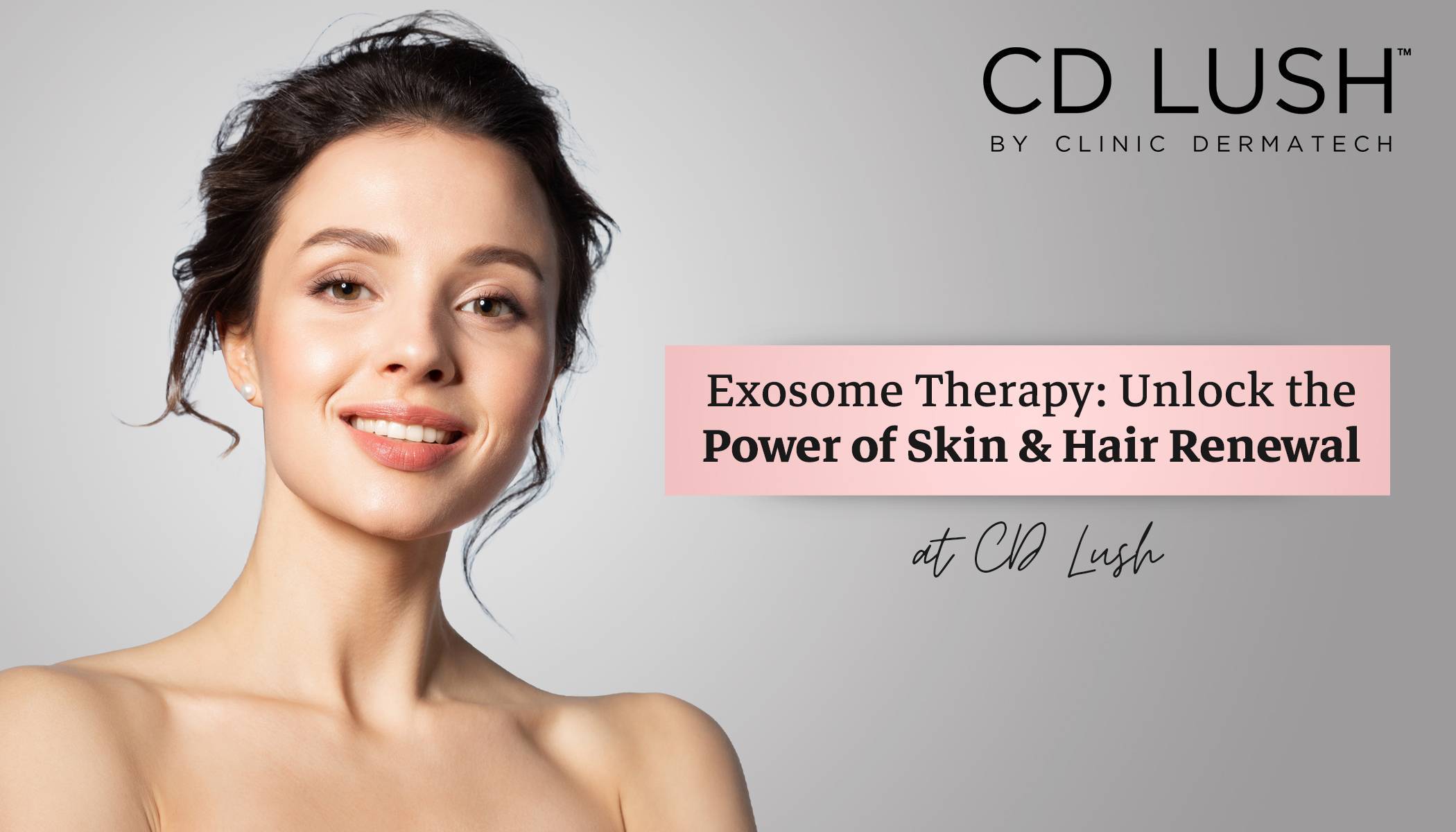Exosome Therapy: Unlock the Power of Skin & Hair Renewal at CD Lush